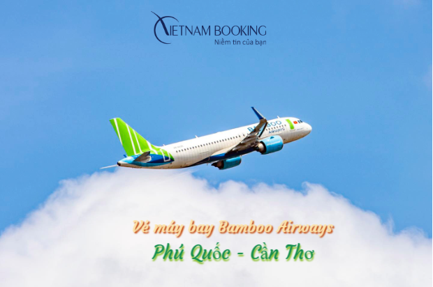 Vé máy bay Bamboo Airways Phú Quốc Cần Thơ ưu đãi từ 199.000Đ
