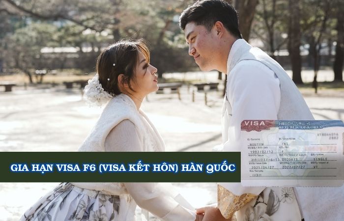 Hướng dẫn gia hạn visa F6 tại Hàn Quốc chi tiết nhất