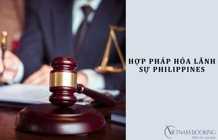 Hợp pháp hóa lãnh sự Philippines: Quy trình & thủ tục mới nhất